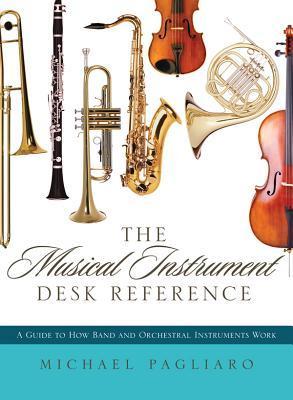 The Musical Instrument Desk Reference: A Guide to How Band and ...