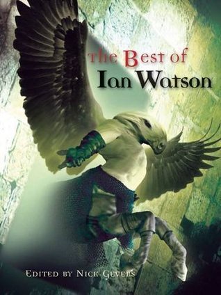 The Best of Ian Watson by Ian Watson | Goodreads