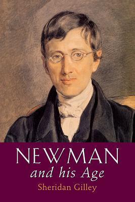 Newman and His Age by Sheridan Gilley | Goodreads