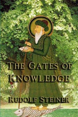 The Gates of Knowledge by Rudolf Steiner | Goodreads