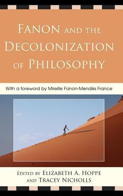 Fanon and the Decolonization of Philosophy by Elizabeth A. Hoppe ...