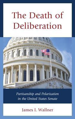 The Death of Deliberation: Partisanship and Polarization in the United ...