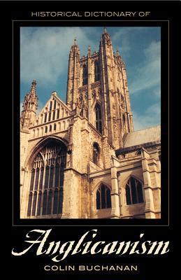 Historical Dictionary of Anglicanism by Colin Buchanan | Goodreads