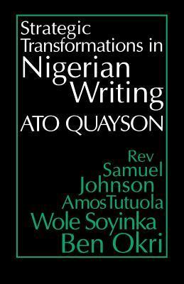 Strategic Transformations in Nigerian Writing: Orality & History in the ...