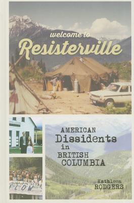 Welcome to Resisterville: American Dissidents in British Columbia by ...