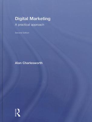 Digital Marketing: A Practical Approach by Alan Charlesworth | Goodreads
