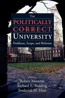 The Politically Correct University: Problems, Scope, and Reforms by ...