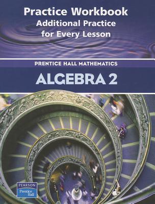 Algebra 2: Practice Book: Additional Practice for Every Lesson ...
