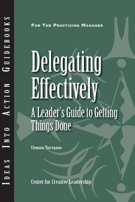 Delegating Effectively: A Leader's Guide to Getting Things Done by ...