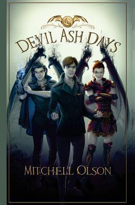 Devil Ash Days (Devil Ash Saga Book 1) by Mitchell Olson | Goodreads