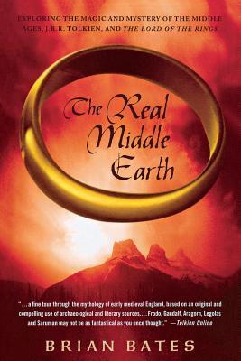 The Real Middle Earth: Exploring the Magic and Mystery of the Middle ...