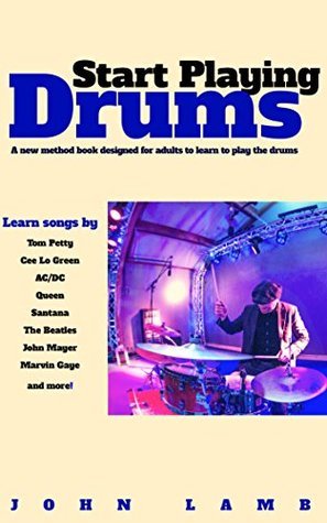 Start Playing Drums: A New Method Book Designed for Adults by John Lamb ...
