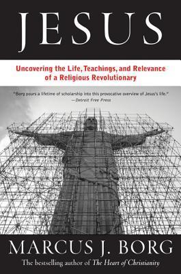 Jesus: The Life, Teachings, and Relevance of a Religious Revolutionary ...