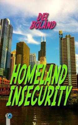Homeland Insecurity by Del Boland | Goodreads