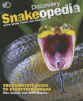 Discovery Snakeopedia: The Complete Guide to Everything Snakes--Plus ...