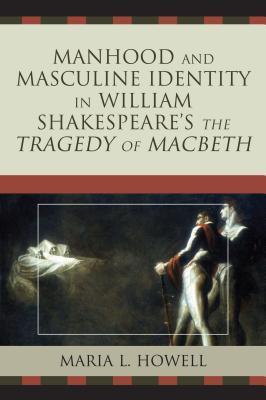 Manhood and Masculine Identity in William Shakespeare's the Tragedy of ...