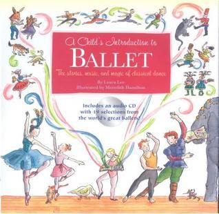 A Child's Introduction to Ballet: The Stories, Music, and Magic of ...