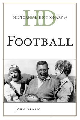 Historical Dictionary of Football by John Grasso | Goodreads