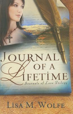 Journal of a Lifetime (Journals of Love) by Lisa M. Wolfe | Goodreads