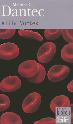 Villa Vortex by Maurice G. Dantec | Goodreads