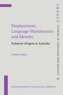 Displacement, Language Maintenance and Identity by Anikó Hatoss | Goodreads