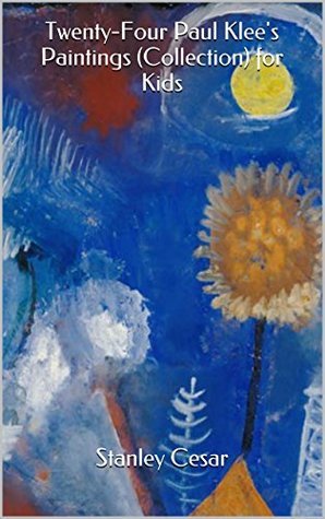 Twenty-Four Paul Klee's Paintings (Collection) for Kids by Stanley ...