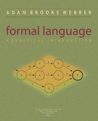 Formal Language: A Practical Introduction by Adam Webber | Goodreads
