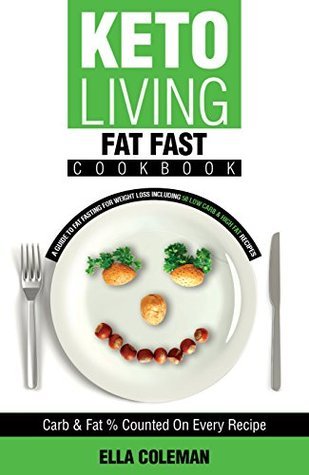 Keto Living - Fat Fast Cookbook: A Guide to Fasting for Weight Loss ...