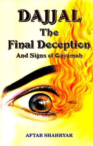 Dajjal: The Final Deception And Signs of Qayamah by Aftab Shahryar ...