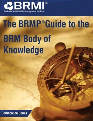 The BRMP® Guide to the BRM Body of Knowledge by Business Relationship ...