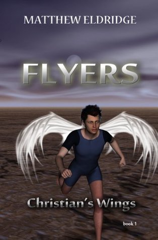 Flyers: Christian's Wings by Matthew Eldridge | Goodreads