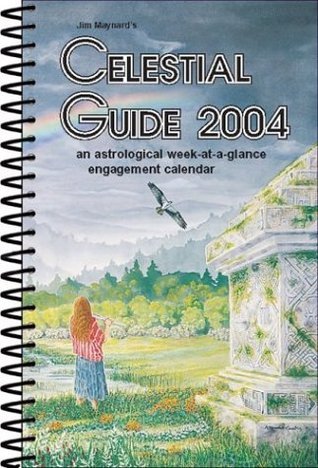 Celestial Guide 2004 by Jim Maynard | Goodreads