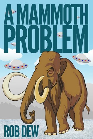 A Mammoth Problem by Rob Dew | Goodreads