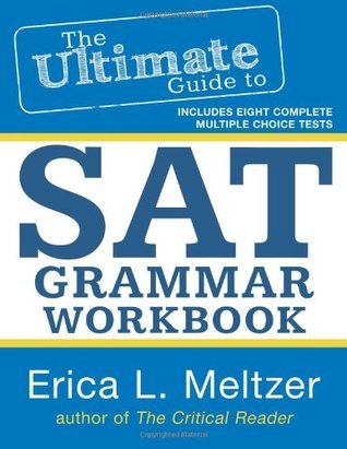 The Ultimate Guide to SAT Grammar Workbook by Erica L. Meltzer | Goodreads