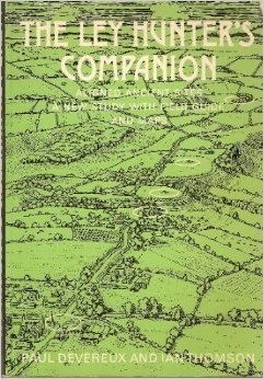 The Ley Hunter's Companion: Aligned Ancient Sites by Ian Devereux Paul ...