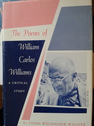Poems of William Carlos Williams a Critical Study by Linda Wagner ...