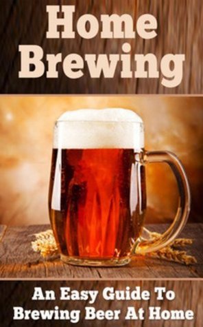 Home Brewing: How to brew beer at home by Feel Good Publications ...