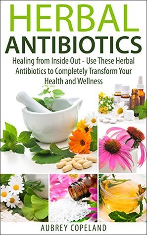 Herbal Antibiotics: Healing from Inside Out – Use These Herbal ...