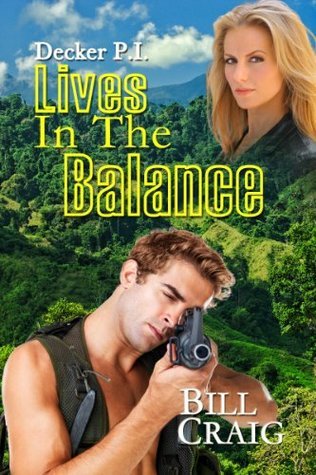 Decker P.I. Lives In The Balance by Bill Craig | Goodreads