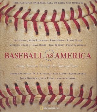Baseball as America : Seeing Ourselves Through Our National Game by ...