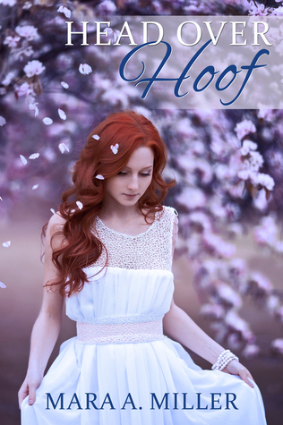 Head Over Hoof by Mara A. Miller | Goodreads