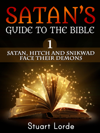 Satan's Guide to the Bible: 1 Satan, Hitch and Snikwad Face Their ...