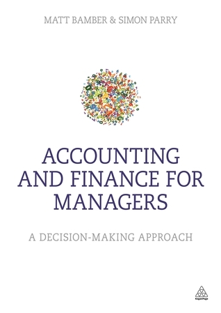 Accounting and Finance for Managers: A decision-making approach by Matt ...