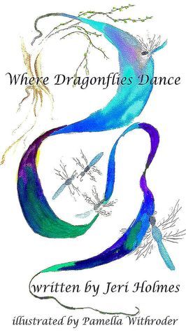 Where Dragonflies Dance by Jeri Holmes | Goodreads