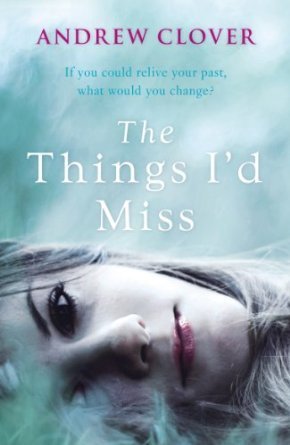 The Things I'd Miss by Andrew Clover | Goodreads