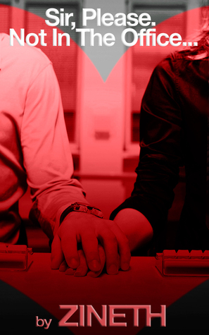 Sir, Please... Not In The Office by Zineth | Goodreads