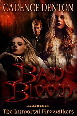 Bad Blood: An Immortal Firewalkers Short by Cadence Denton | Goodreads