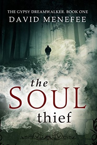 The Soul Thief (Gypsy Dreamwalker, #1) by David Menefee | Goodreads