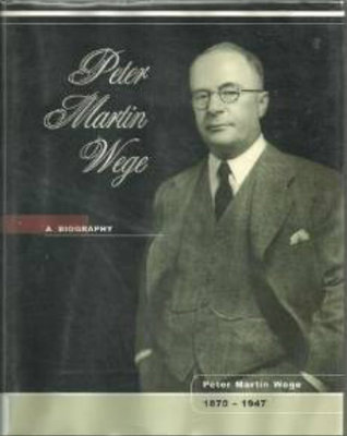 Peter Martin Wege a Biography 1870-1947 by Peter Melvin Wege | Goodreads