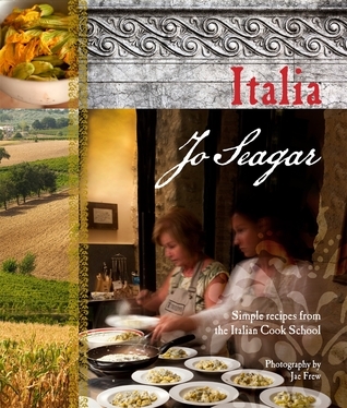 Italia: Simple Recipes from the Italian Cook School by Jo Seagar ...